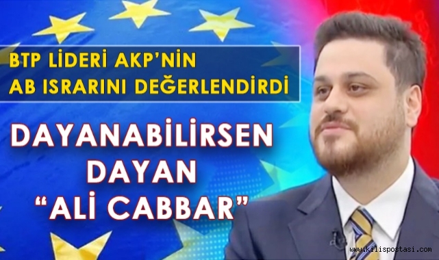 ‘Dayanabilirsen dayan Ali Cabbar’ - Siyaset - Kilis Postası